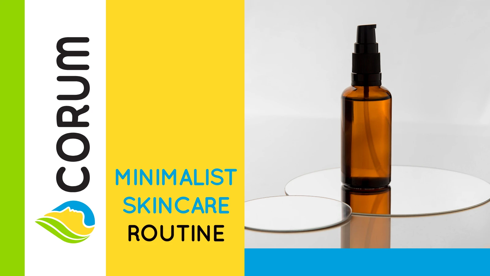 Minimalist Skincare Routine with Corum Products